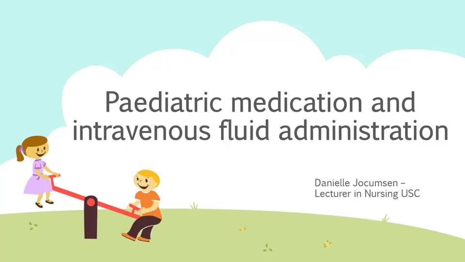 Administering Paediatric Medication and Intravenous Fluids